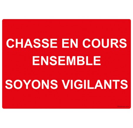Panneau Chasse en cours ensemble soyons vigilants | Signalétique Express